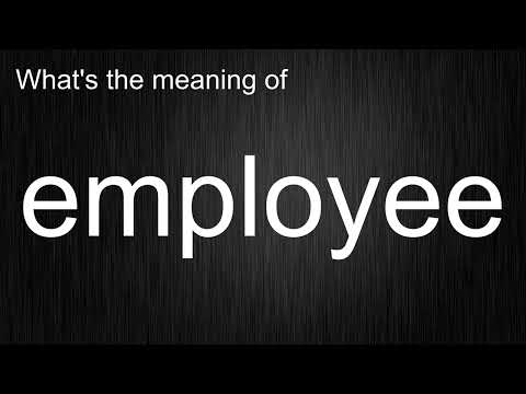 What's the meaning of "employee", How to pronounce employee?