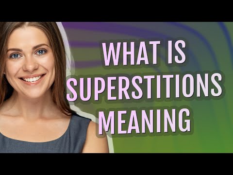 Superstitions | meaning of Superstitions