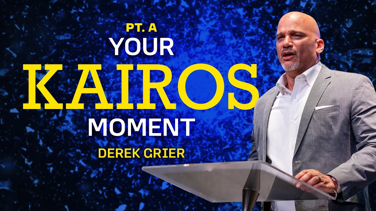 "Your Kairos Moment" Pt. A - Derek Grier Ministries