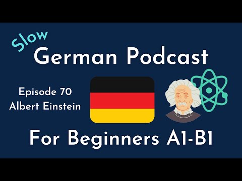 Slow German Podcast for Beginners / Episode 70 Albert Einstein (A1-B1)