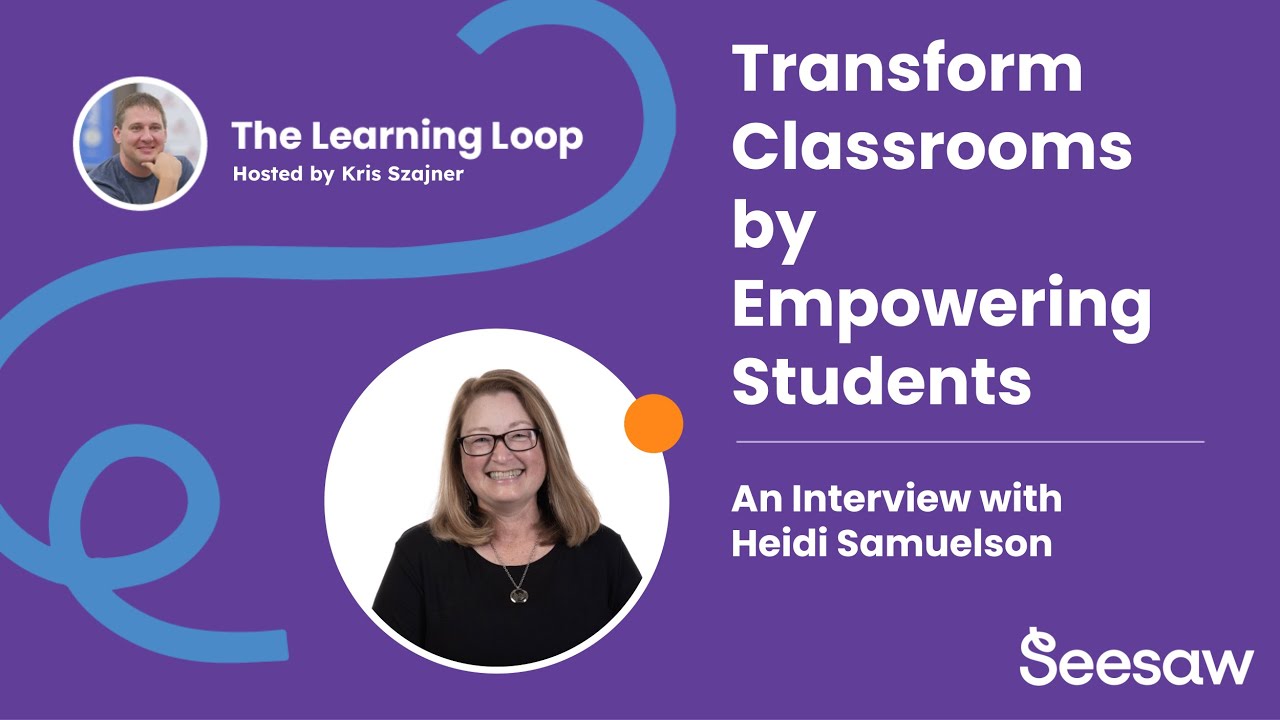Transform Classrooms by Empowering Students | Learning Loop Podcast Episode 13