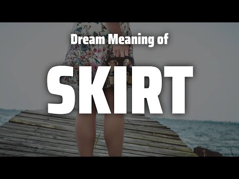 Skirt Dream Meaning & Symbolism