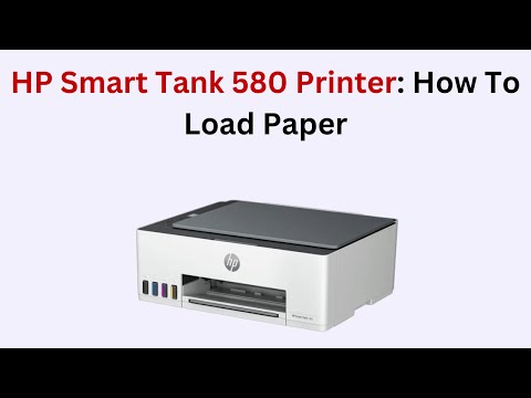 HP Smart Tank 580 Printer: How to Load Paper – Step-by-Step Tray Setup, Alignment & Paper Size Guide