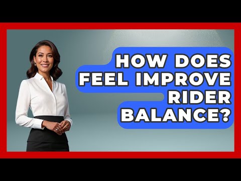How Does Feel Improve Rider Balance? - The Horses Stable