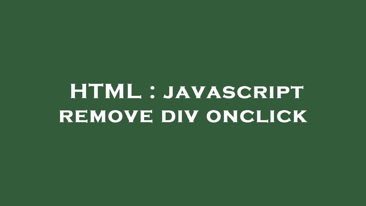 HTML : javascript remove div onclick
