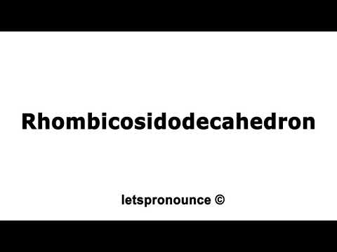 How to Pronounce Rhombicosidodecahedron