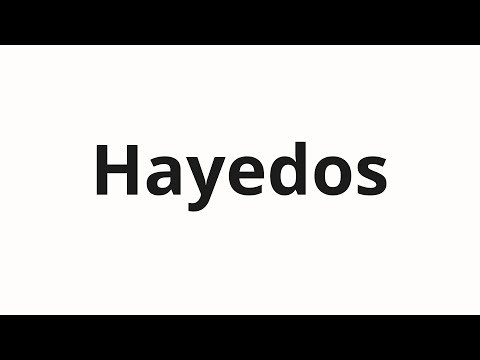 How to pronounce Hayedos