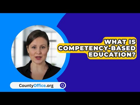 What Is Competency-Based Education? - CountyOffice.org