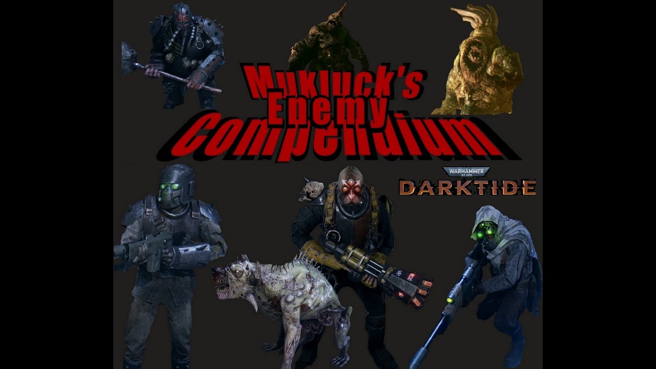 40k Darktide Advanced Enemy Compendium - Enemy Guide
