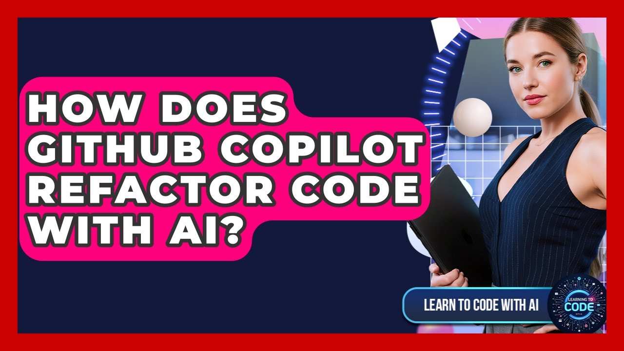 How Does GitHub Copilot Refactor Code With AI? - Learning To Code With AI