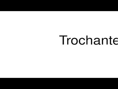 How to pronounce Trochanteric