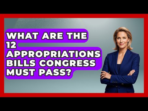 What Are the 12 Appropriations Bills Congress Must Pass? | Inside the Legislative Branch