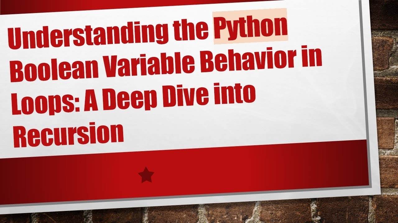 Understanding the Python Boolean Variable Behavior in Loops: A Deep Dive into Recursion
