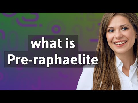 Pre-raphaelite | meaning of Pre-raphaelite