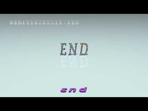 end - pronunciation + Examples in sentences and phrases