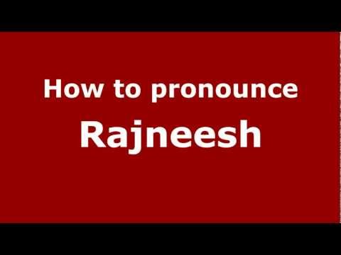 How to Pronounce Rajneesh - PronounceNames.com