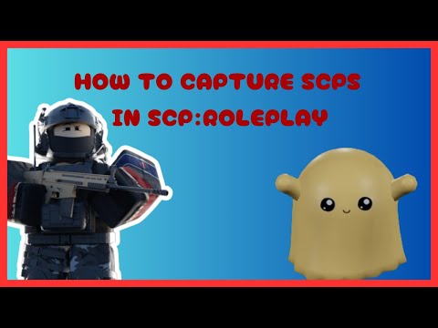 How To Capture SCPS | SCP : ROLEPLAY