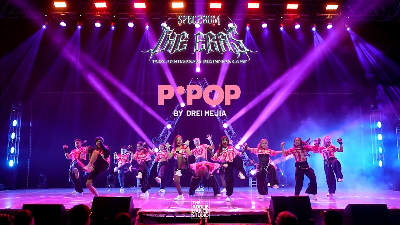 P*POP by Drei Mejia | SPEC2RUM: The Eras | The Addlib Dance Studio