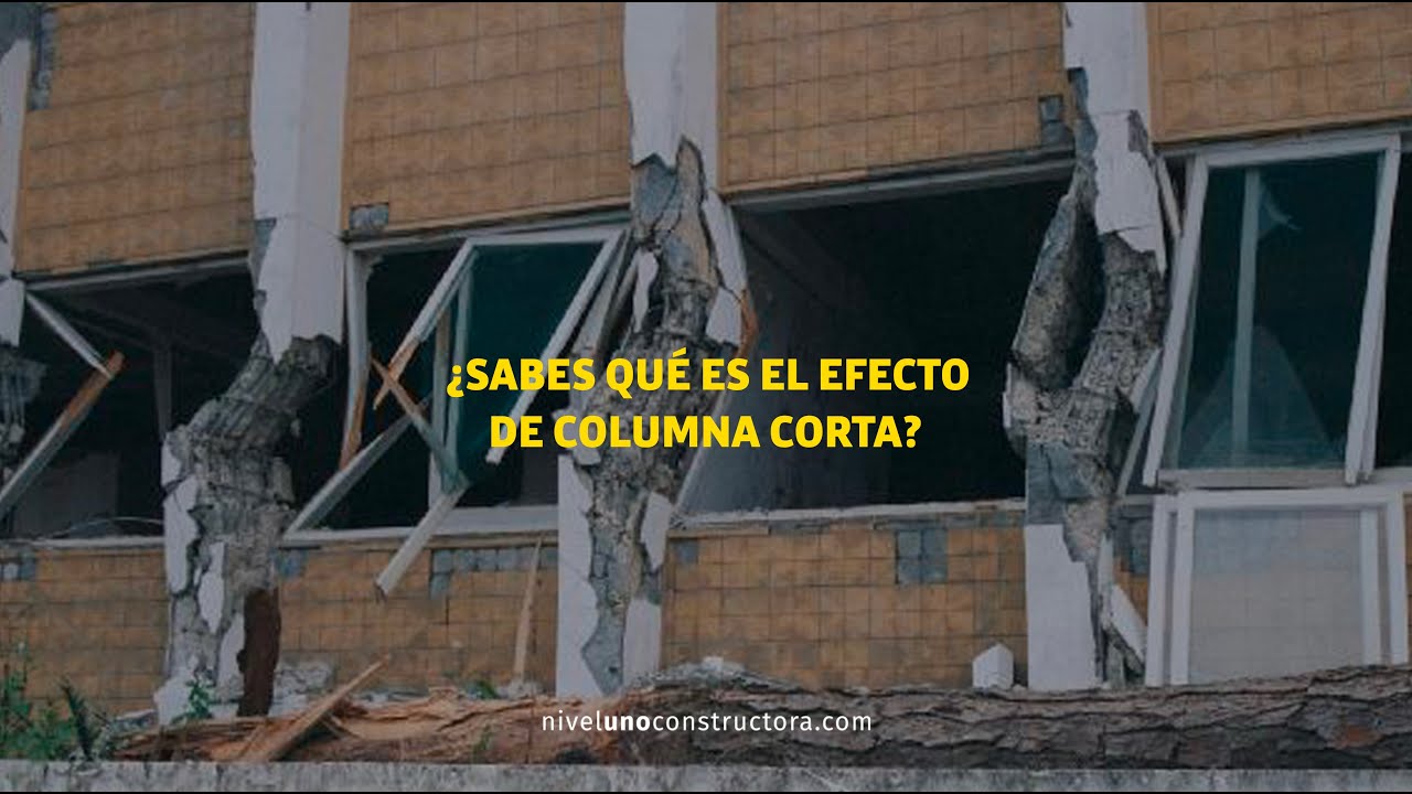 ¿SABES QUÉ ES EL EFECTO DE COLUMNA CORTA? | #NIVELUNOCONSTRUCTORA