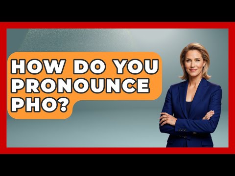 How Do You Pronounce Pho? - Anthropology Insights