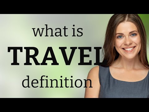 Travel | TRAVEL definition