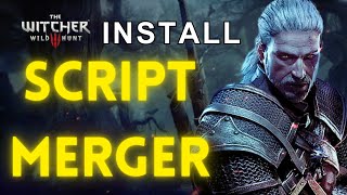 Script Merger Installation Tutorial for The Witcher 3 at The Witcher 3 Nexus - Mods and community