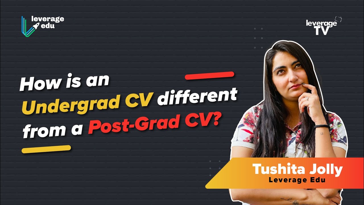 How is an Undergrad CV Different From Post-Grad CV? | Leverage Edu