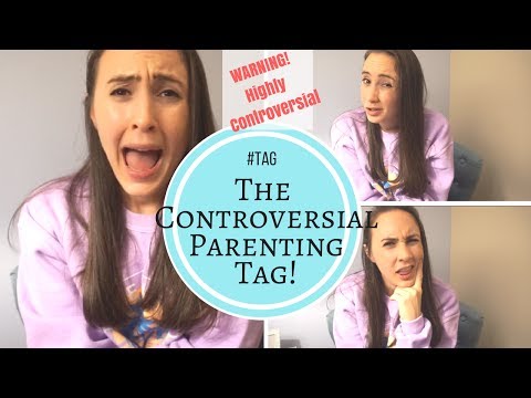 CONTROVERSIAL PARENTING TAG!!! WARNING: Controversial Opinions Ahead ...