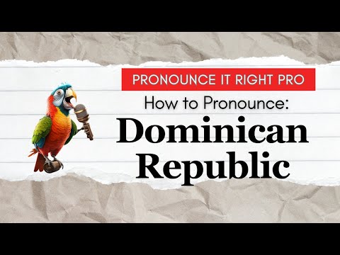 How to Pronounce: Dominican Republic