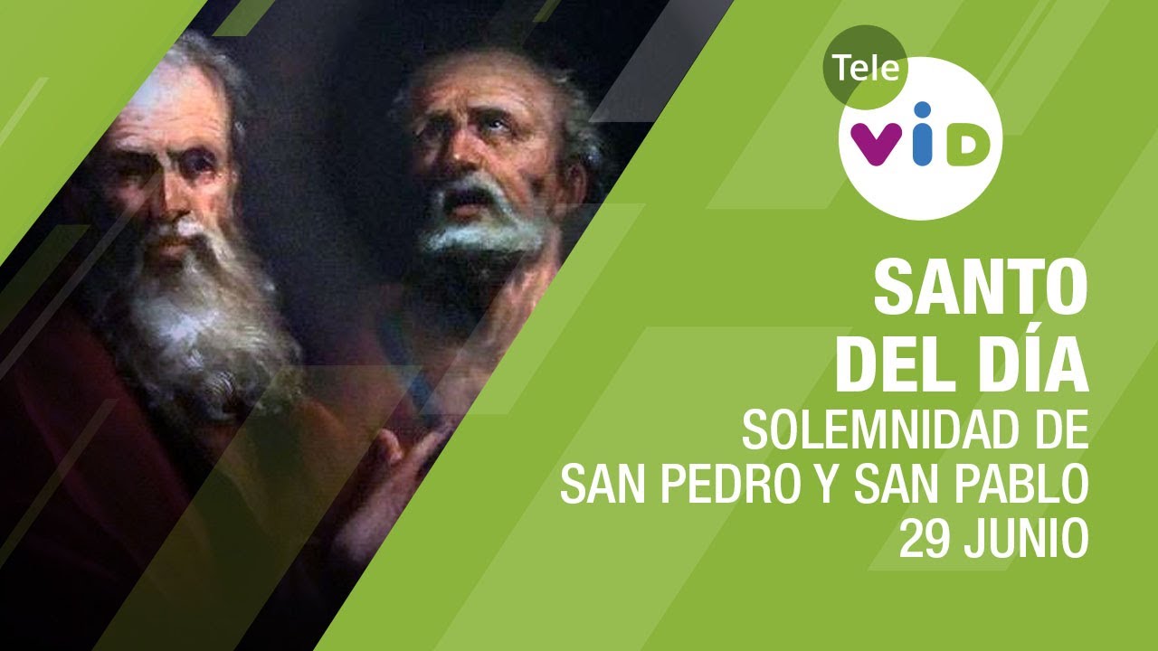 29 de junio día de la solemnidad de San Pedro y San Pablo, Santo del Día - Tele VID