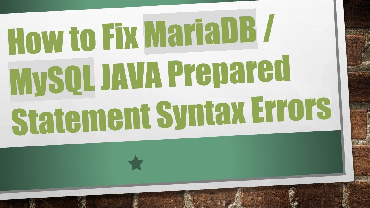 How to Fix MariaDB / MySQL JAVA Prepared Statement Syntax Errors