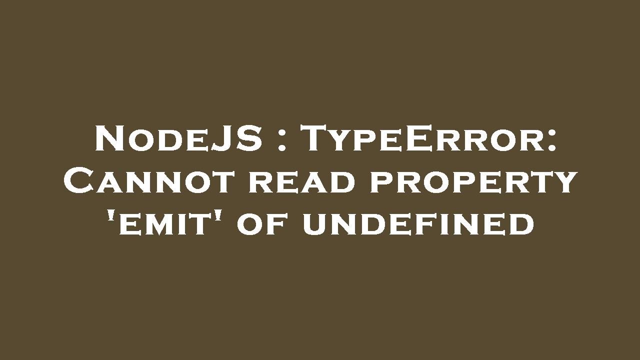 NodeJS : TypeError: Cannot read property 'emit' of undefined