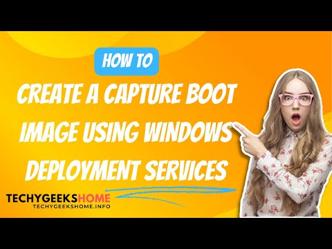 How to Create a Capture Boot Image in Windows Deployment Services