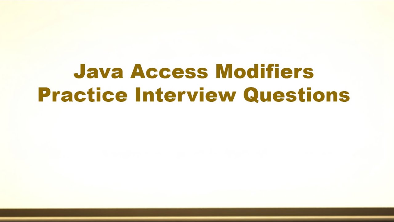 Java Access Modifiers Practice Interview Questions