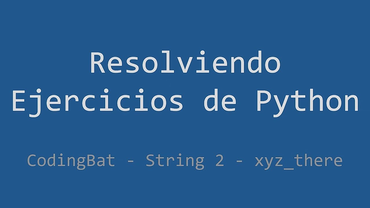 065 - Ejercicio de Python - Codingbat - String 2 - XYZ_there