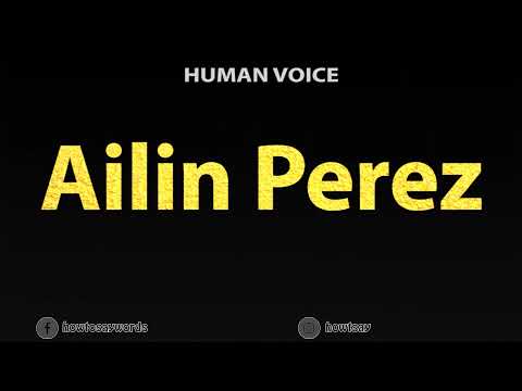How to Pronounce Ailin Perez