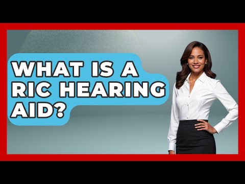 What Is A RIC Hearing Aid? - Ear Nose Throat Expert