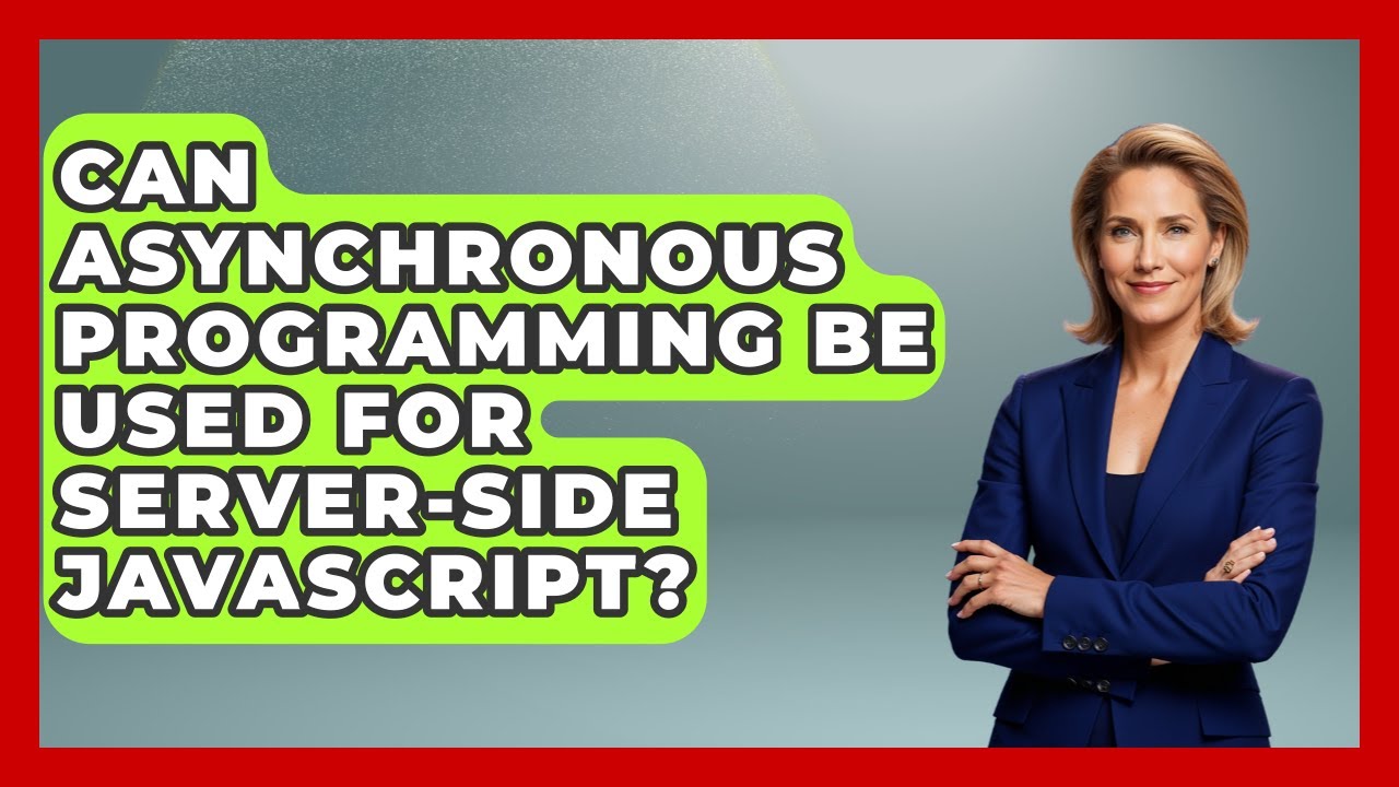 Can Asynchronous Programming Be Used for Server-Side JavaScript? | JavaScript Toolkit News