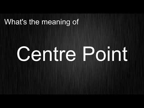 What's the meaning of "Centre Point", How to pronounce Centre Point?