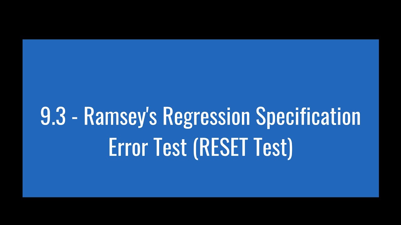 9.3 - Ramsey's Regression Specification Error Test (RESET Test)