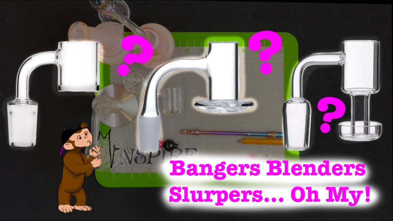 Bangers Blenders Slurpers | Intro & Differences | Dabbing 101
