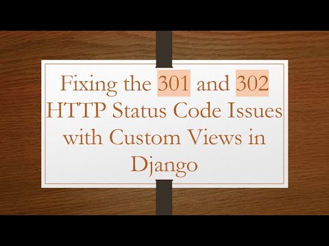 Fixing the 301 and 302 HTTP Status Code Issues with Custom Views in Django