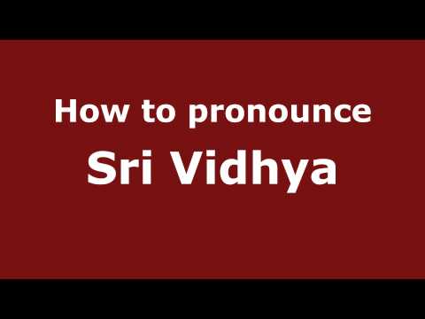 How to Pronounce Sri Vidhya - PronounceNames.com