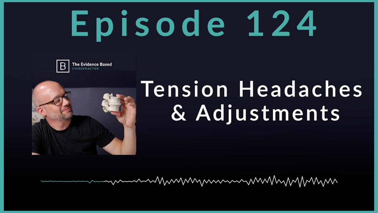 Relief from Tension Headaches with Chiropractic Adjustments | Podcast Ep. 124
