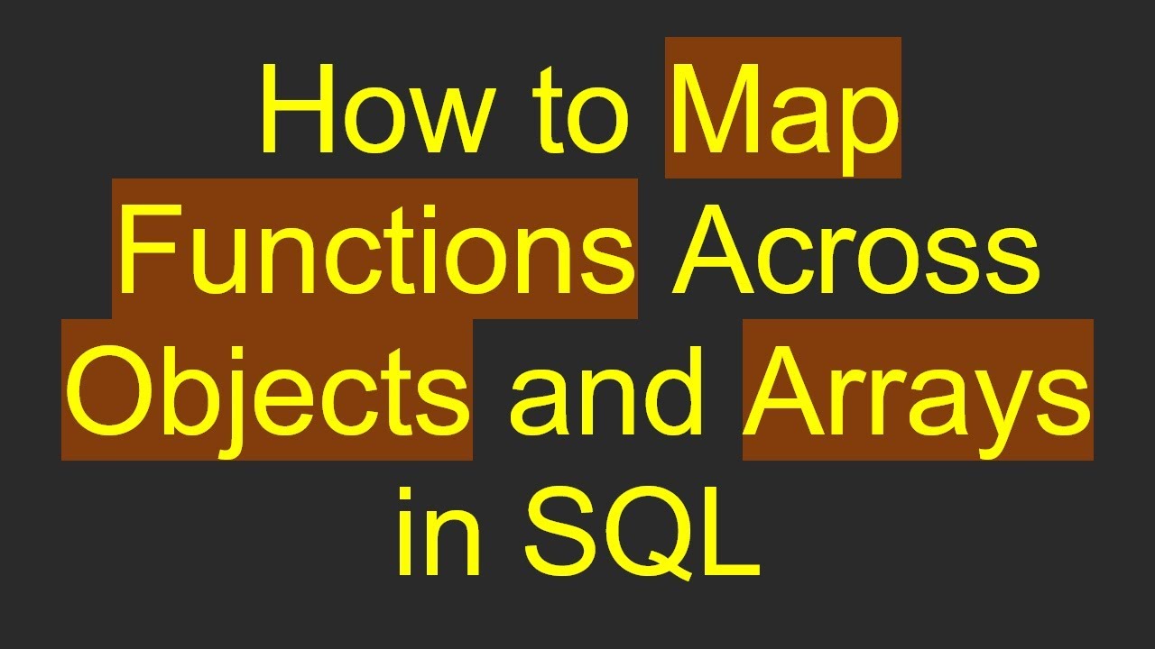 How to Map Functions Across Objects and Arrays in SQL