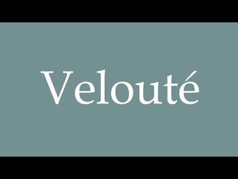 How to Pronounce ''Velouté'' Correctly in French