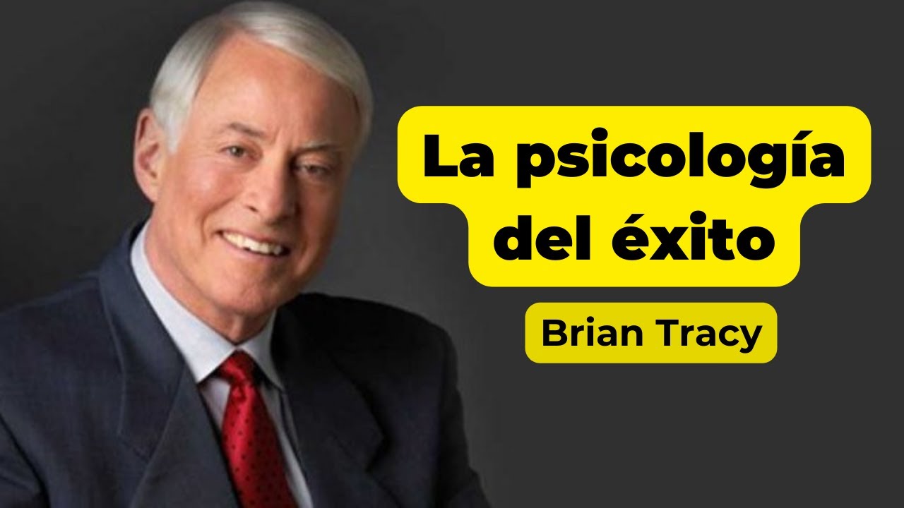 La psicología del ÉXITO | BRIAN TRACY | Muy pocas personas saben esto