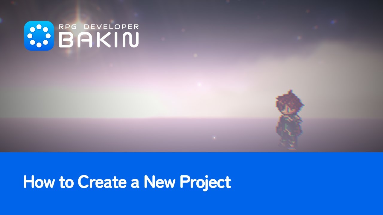 [RPG Developer Bakin] How to Create a New Project [Tutorial #1]
