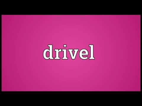 Drivel Meaning