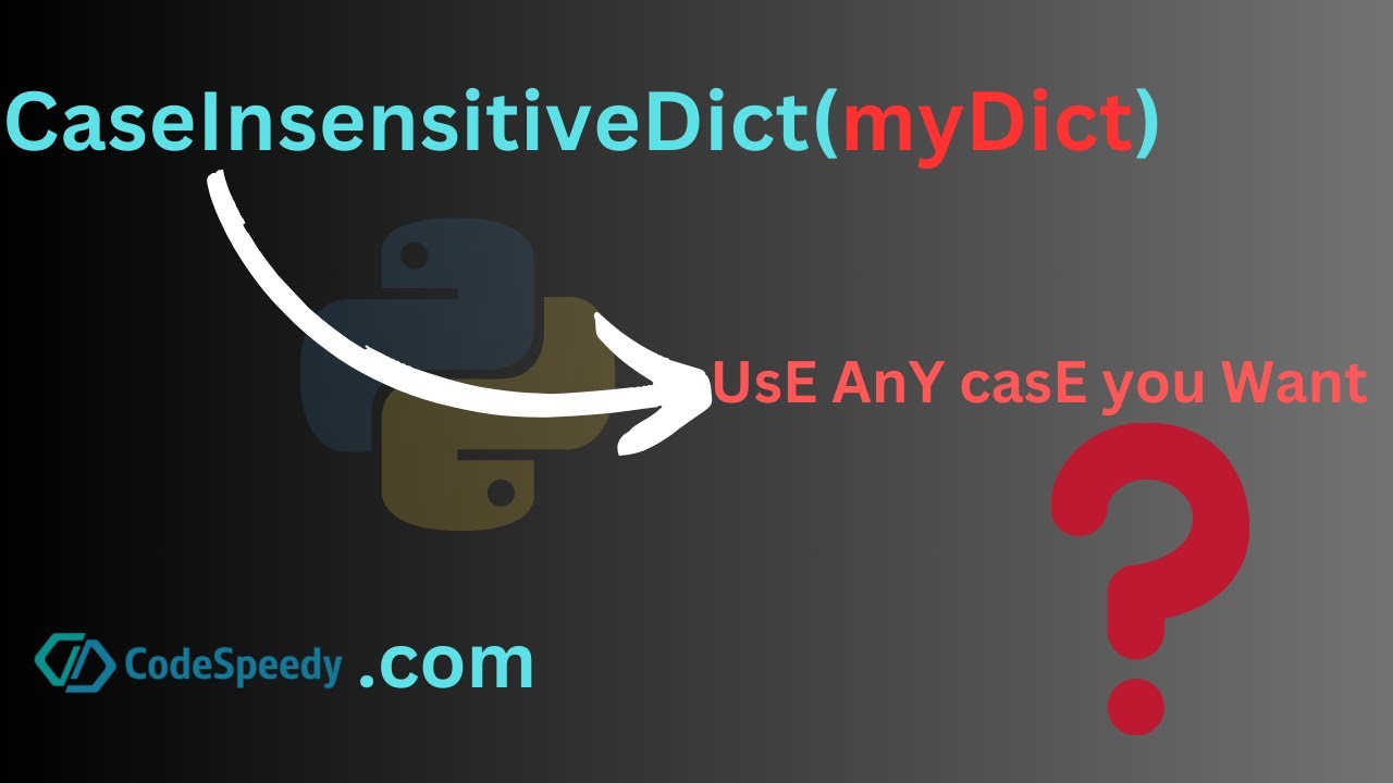 Make Python dictionary keys case insensitive - CaseInsensitiveDict